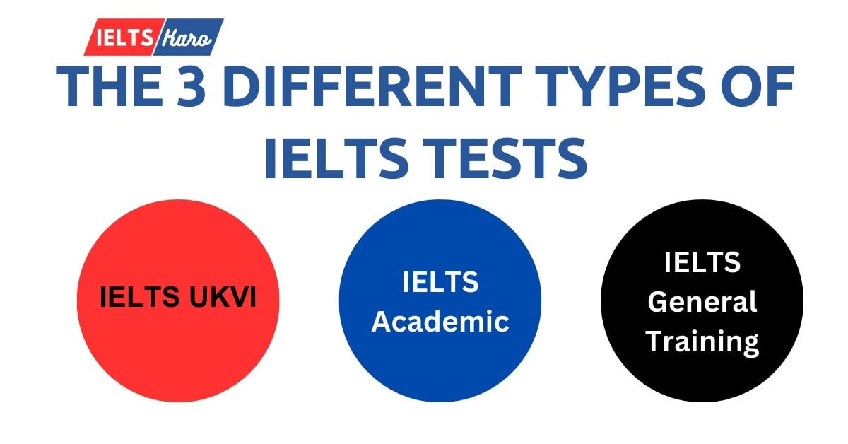 What are the 3 Different IELTS Test Types? | IELTS Karo